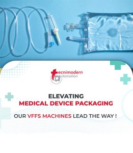 Elevating Medical Device Packaging: VFFS Machines Leading the Way